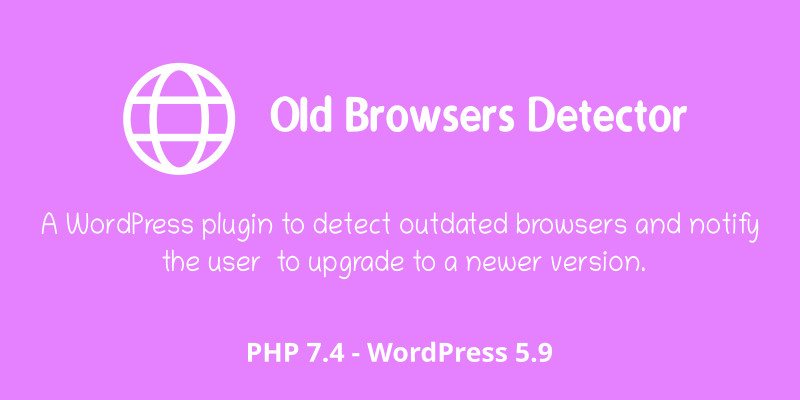 Old Browsers Detector - WordPress plugin by LittleJohn | Codester